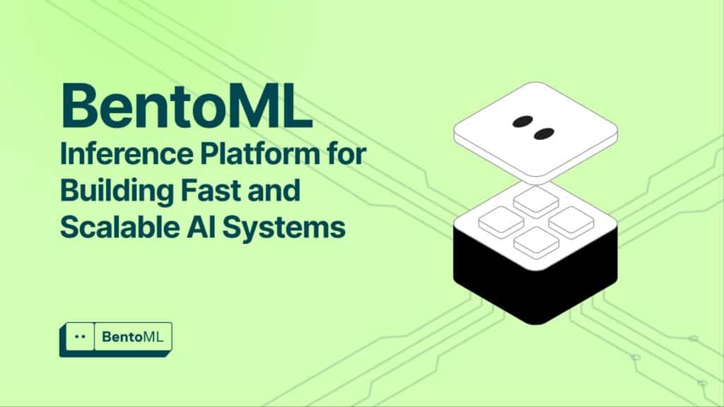 BentoML: La plataforma unificada para servir modelos de IA de manera eficiente - Revista Cloud